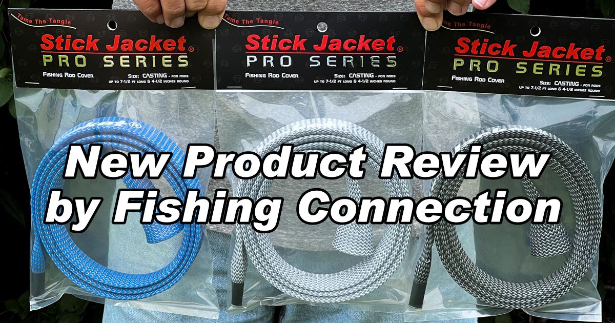 Stick Jacket PRO Series Review at the Fishing Connection